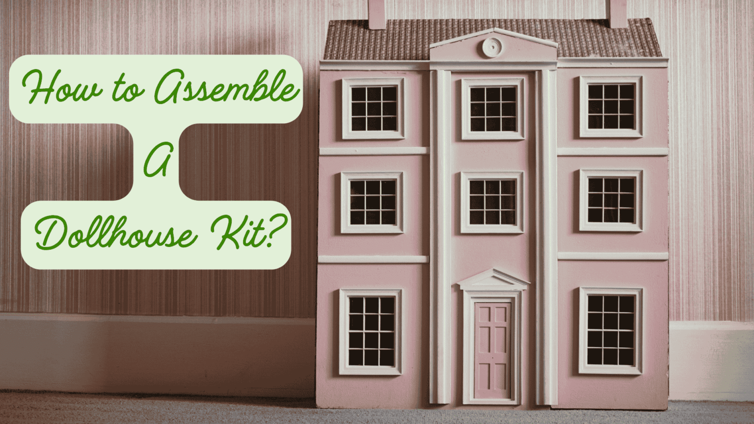 Creating Your Own Dollhouse Castle: Find Ideas And Tips