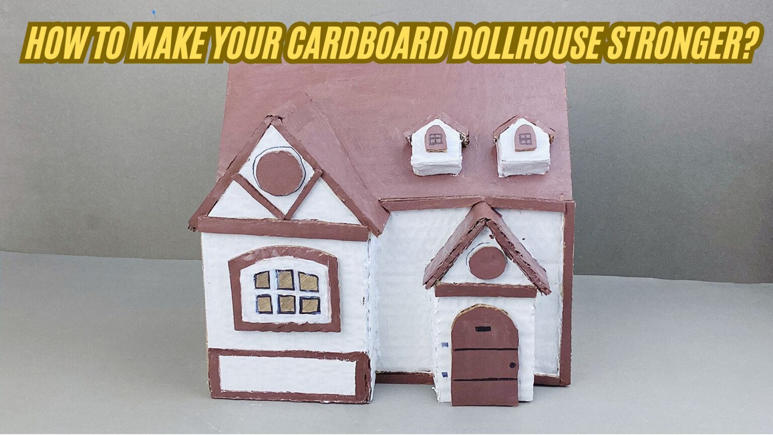 How to Make a Cardboard Dollhouse Stronger, Sturdier, and More Attractive